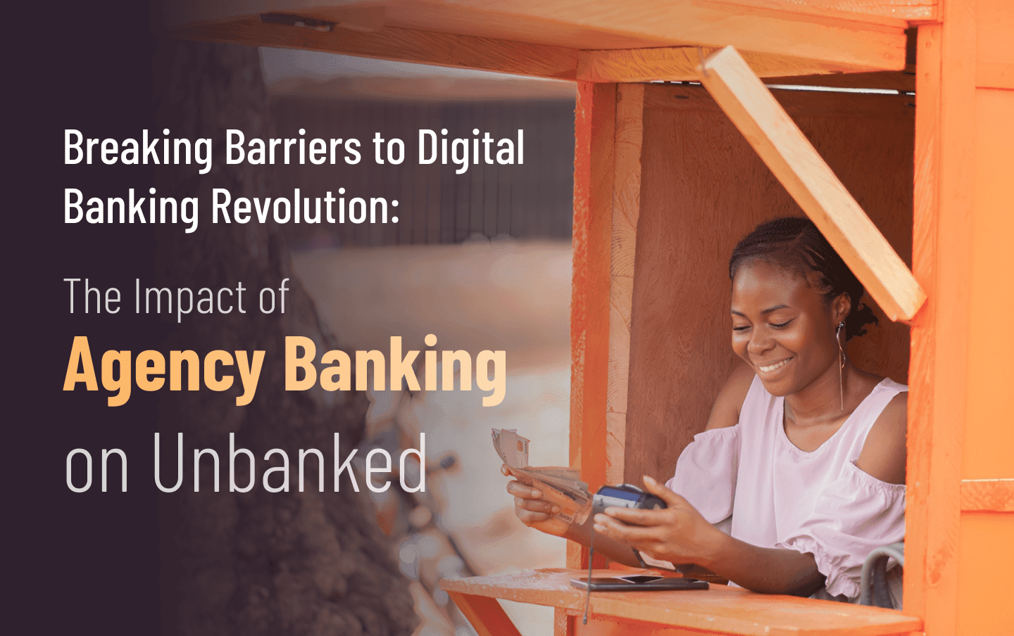 All About Agency Banking: The Ultimate Guide